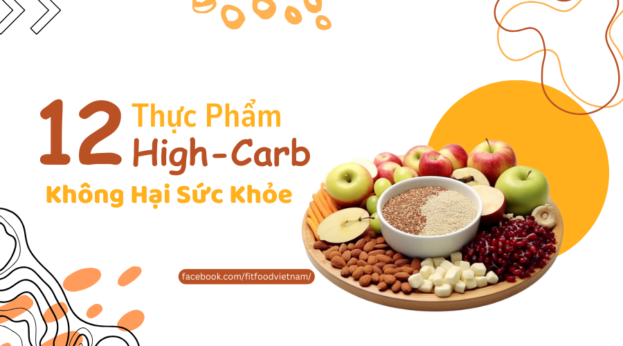 CARBS LÀ GÌ? 12 THỰC PHẨM CHỨA HIGH-CARB NHƯNG TỐT CHO SỨC KHỎE